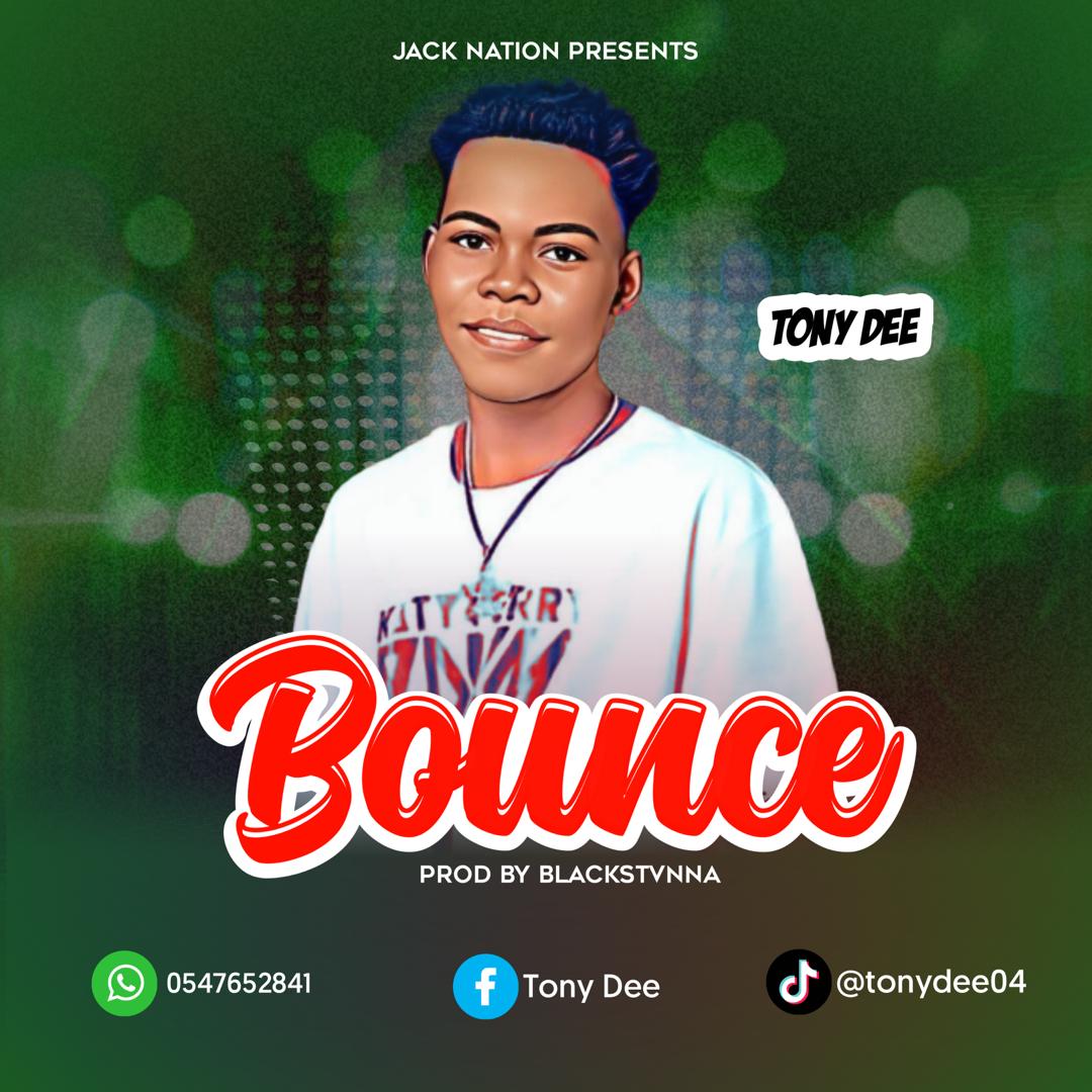 Tony Dee - Bounce (Produced By BlacksTvnna) - Hype Media Gh